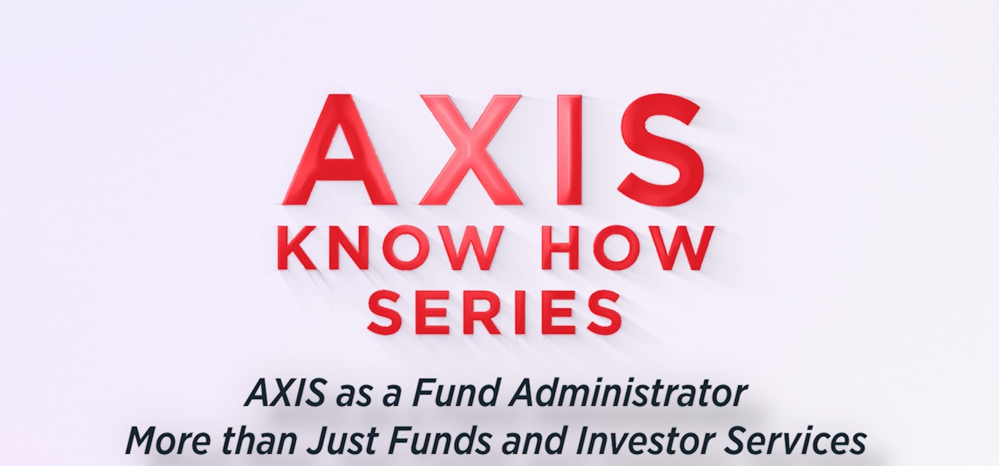 AXIS as a Fund Administrator – More than Just Funds and Investor ...